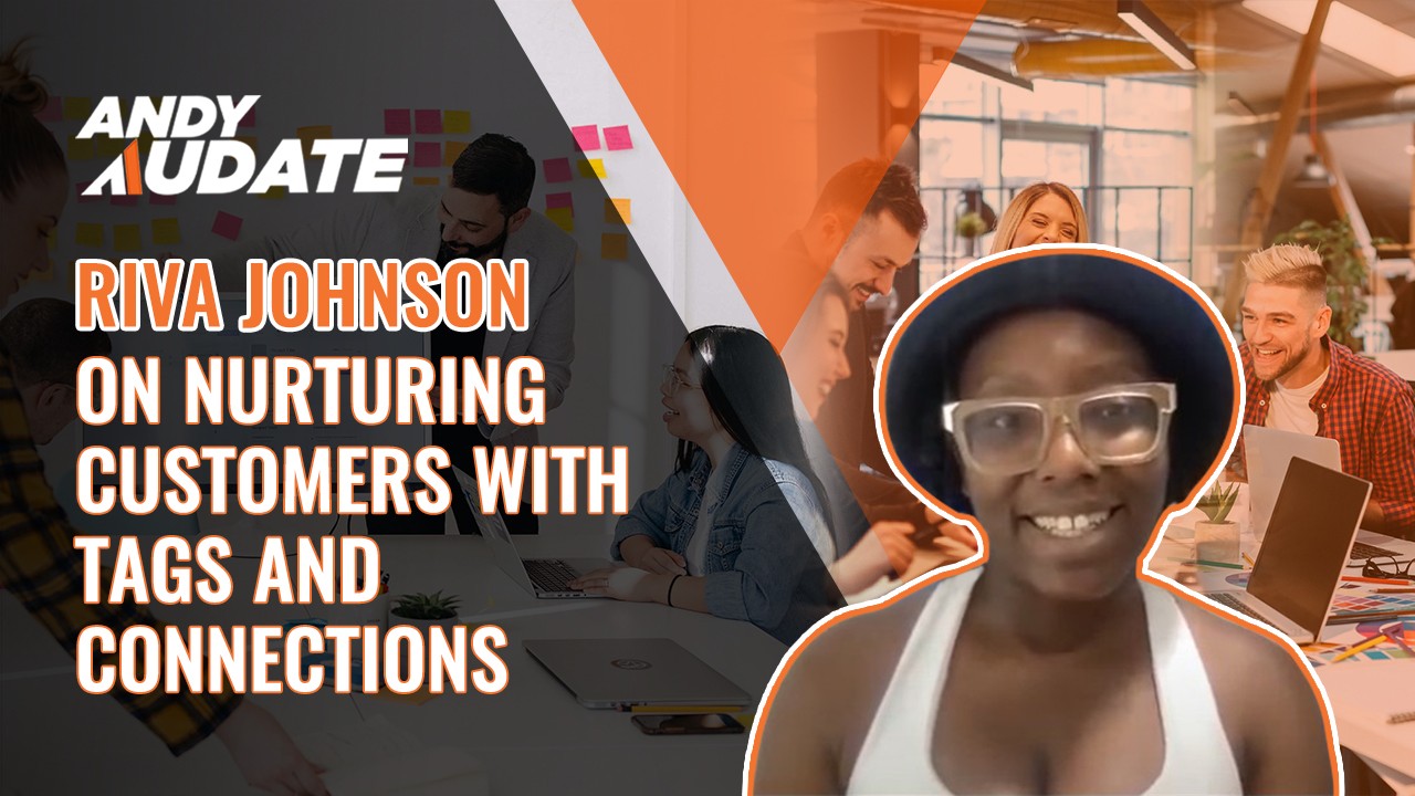 Riva Johnson on Nurturing Customers with Tags and Connections Riva Johnson on Nurturing Customers with Tags and Connections