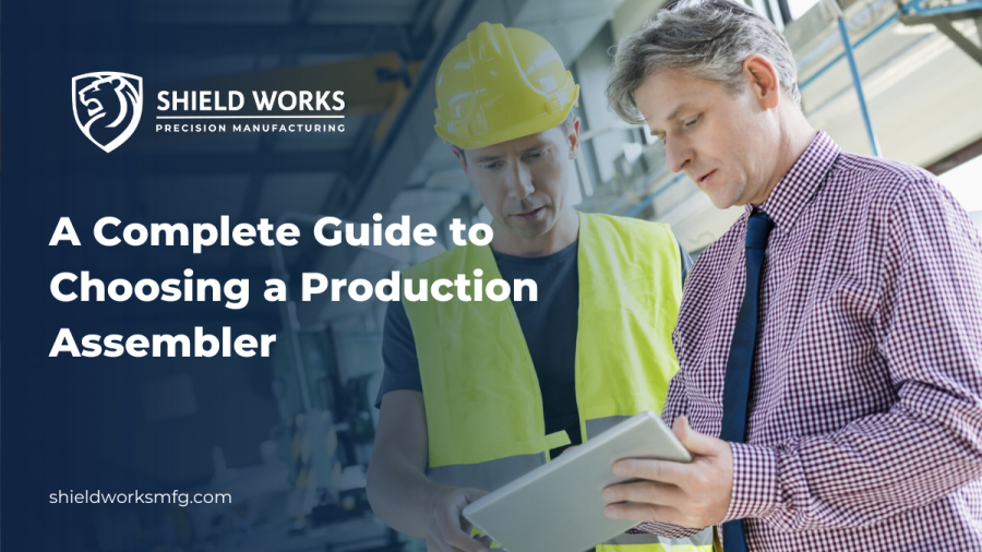 A Complete Guide to Choosing a Production Assembler A Complete Guide to Choosing a Production Assembler
