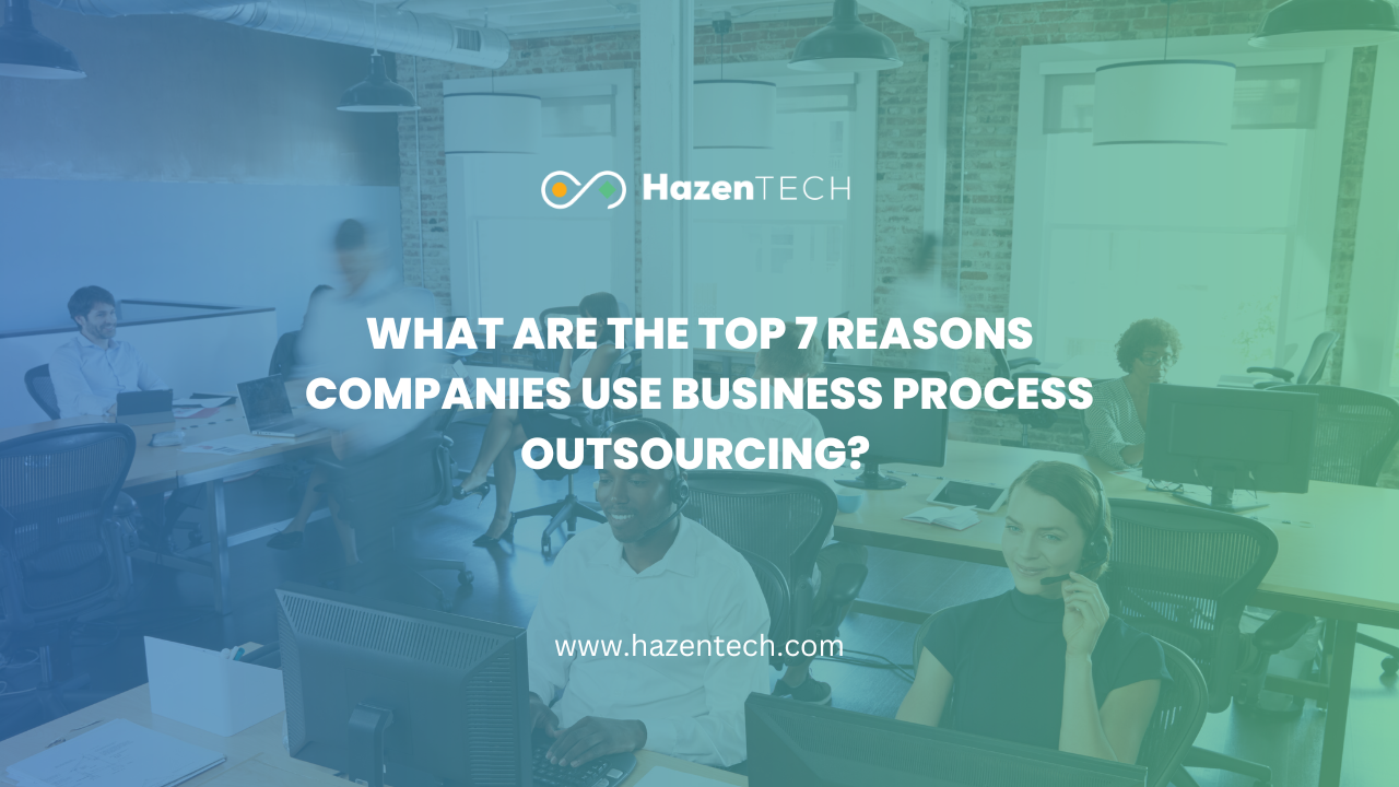 What are the top 7 reasons companies use business process outsourcing? What are the top 7 reasons companies use business process outsourcing?