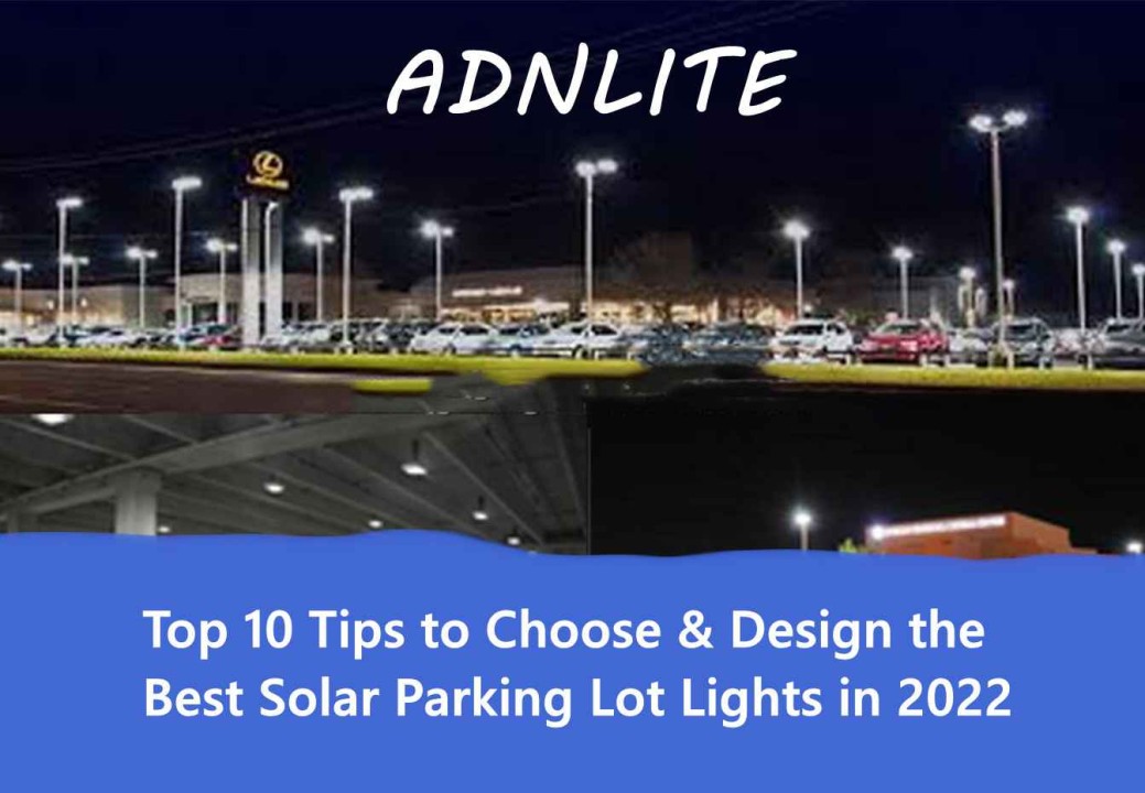 Top 10 Tips To Choose & Design The Best Solar Parking Lot Lights In 2022 Top 10 Tips To Choose & Design The Best Solar Parking Lot Lights In 2022