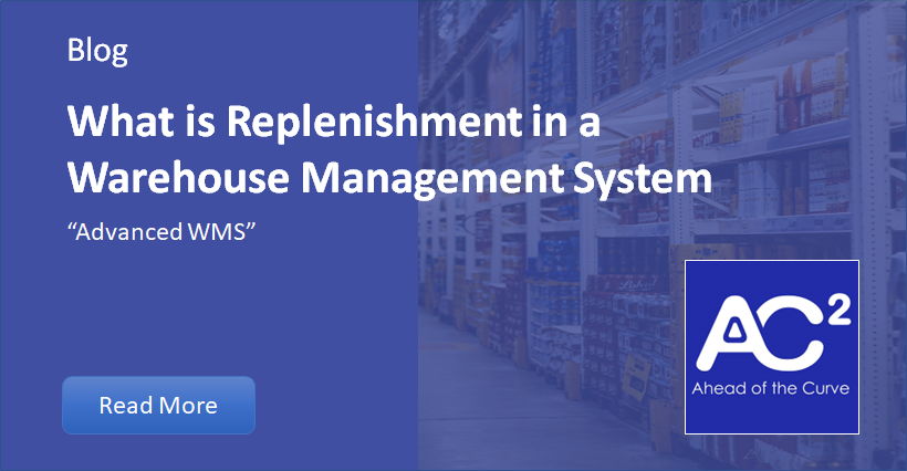 What is Replenishment in a Warehouse Management System? What is Replenishment in a Warehouse Management System?