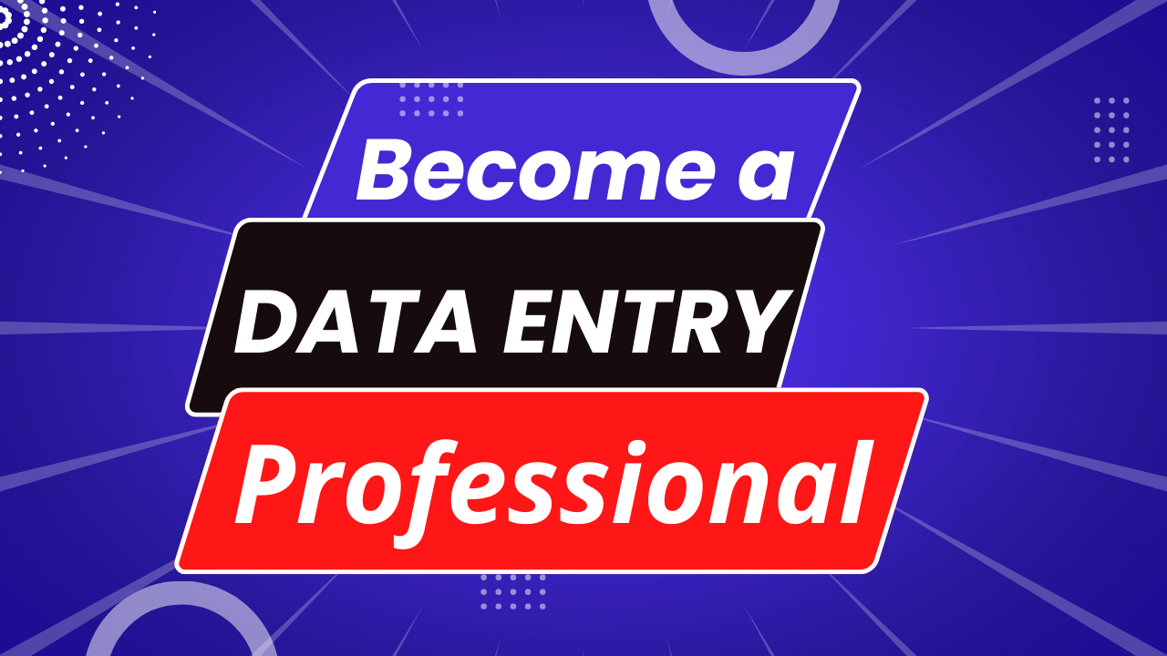 How can I become a Data Entry Professional? How can I become a Data Entry Professional?