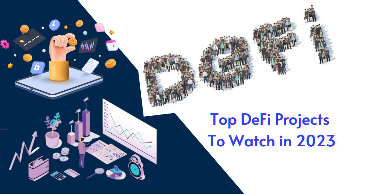 Top DeFi Projects To Watch In 2023 Top DeFi Projects To Watch In 2023