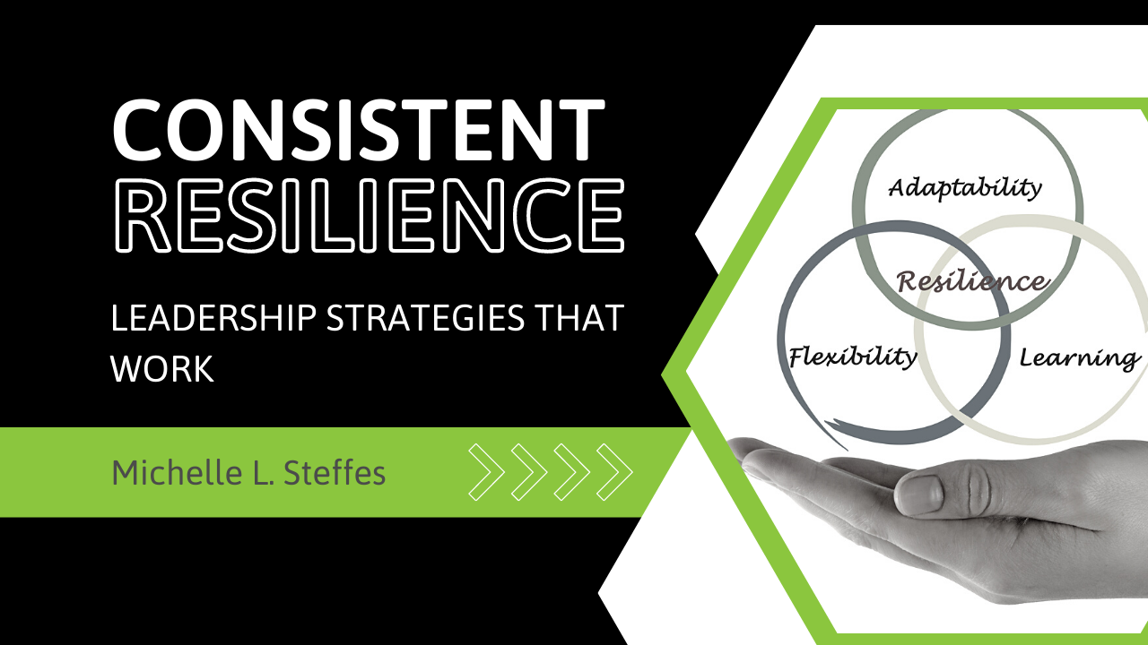 Consistent Resilience - Leadership Strategies That Work Consistent Resilience - Leadership Strategies That Work