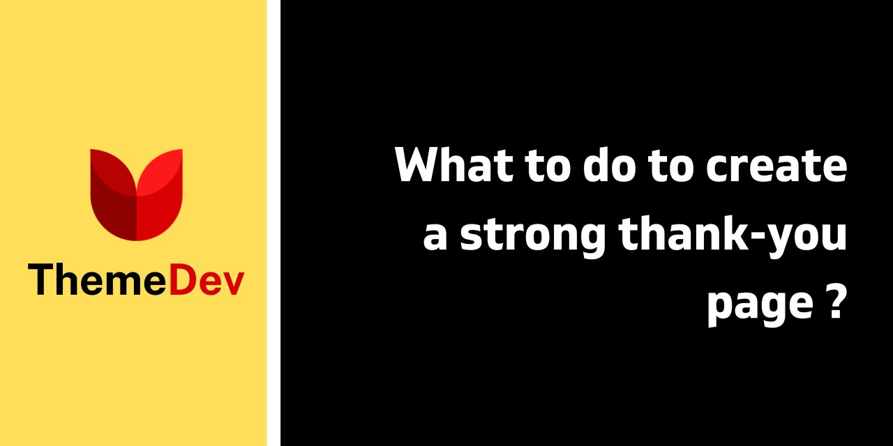 What should I do to make a powerful thank-you page? What should I do to make a powerful thank-you page?
