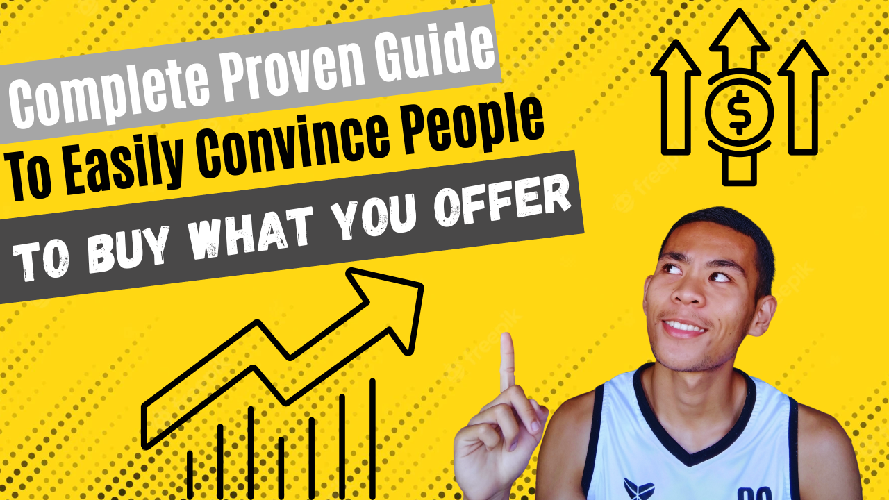The Complete Proven Guide to Easily Convincing People to Buy What You ... The Complete Proven Guide to Easily Convincing People to Buy What You ...