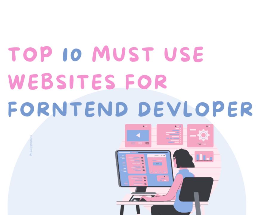 Top 10 must use websites for frontend developers. Top 10 must use websites for frontend developers.