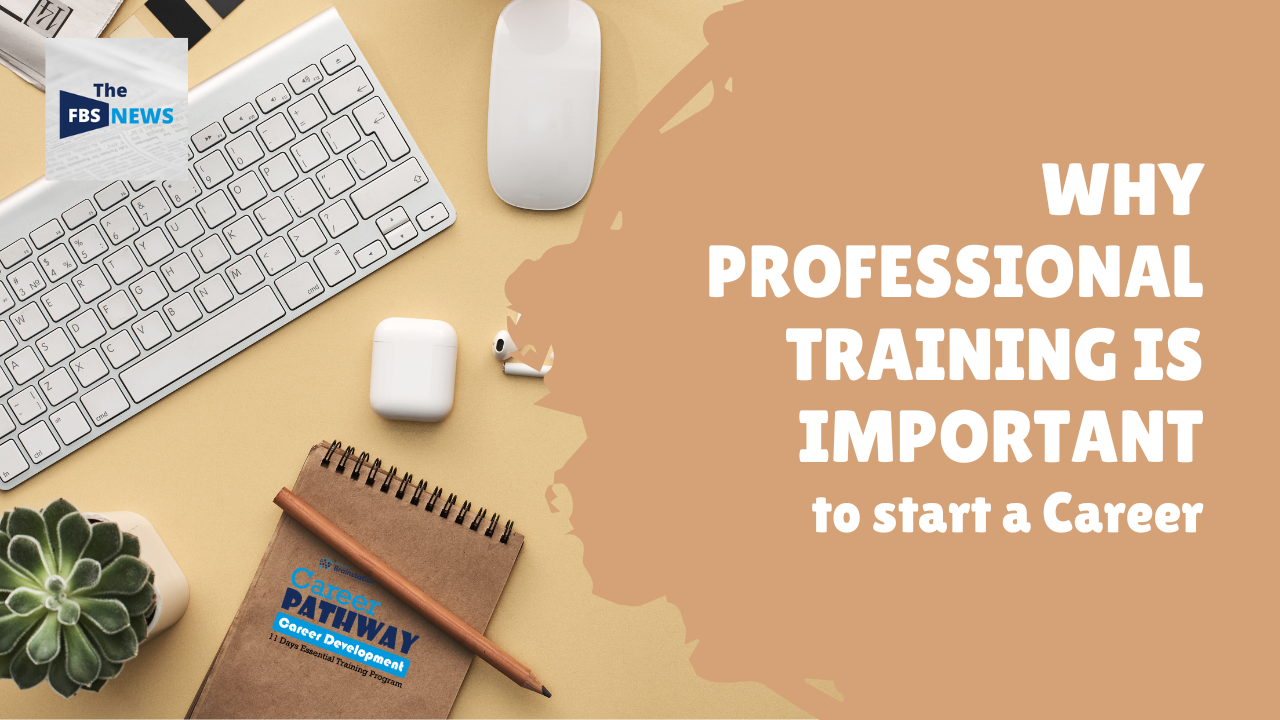 Why Professional Training is important to start a Career Why Professional Training is important to start a Career