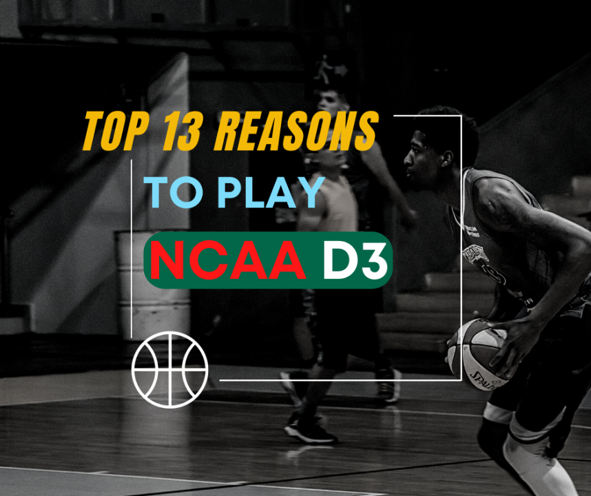 Top 13 Reasons to Play NCAA D3 Basketball Top 13 Reasons to Play NCAA D3 Basketball