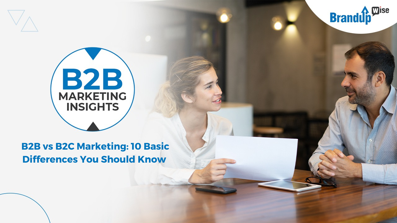 B2B vs B2C Marketing: 10 Basic Differences You Should Know B2B vs B2C Marketing: 10 Basic Differences You Should Know