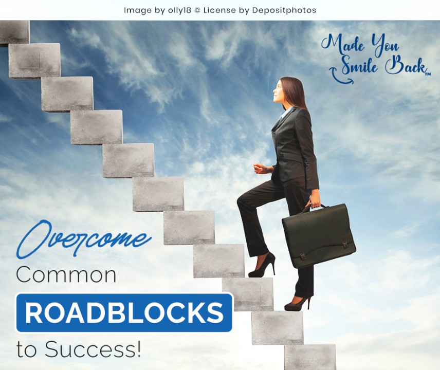 Overcome Roadblocks to Success Overcome Roadblocks to Success